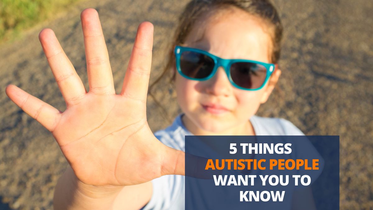 5 Things Autistic People Want You to Know - Avaz Inc.